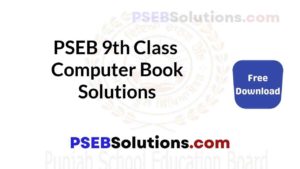 PSEB 9th Class Computer Book Solutions Guide in Punjabi English Medium – PSEB Solutions